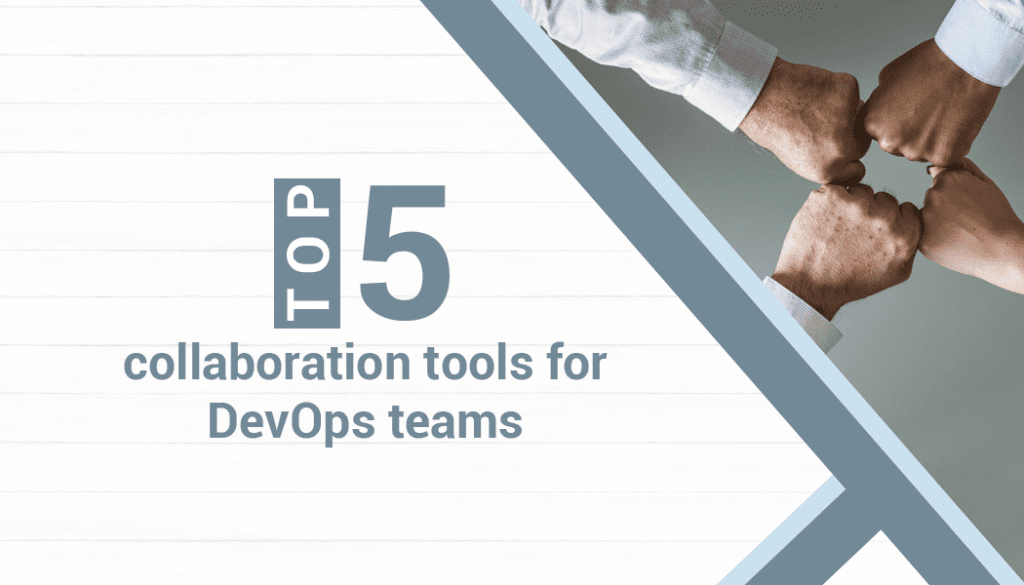 Top 5 collaboration tools for DevOps teams