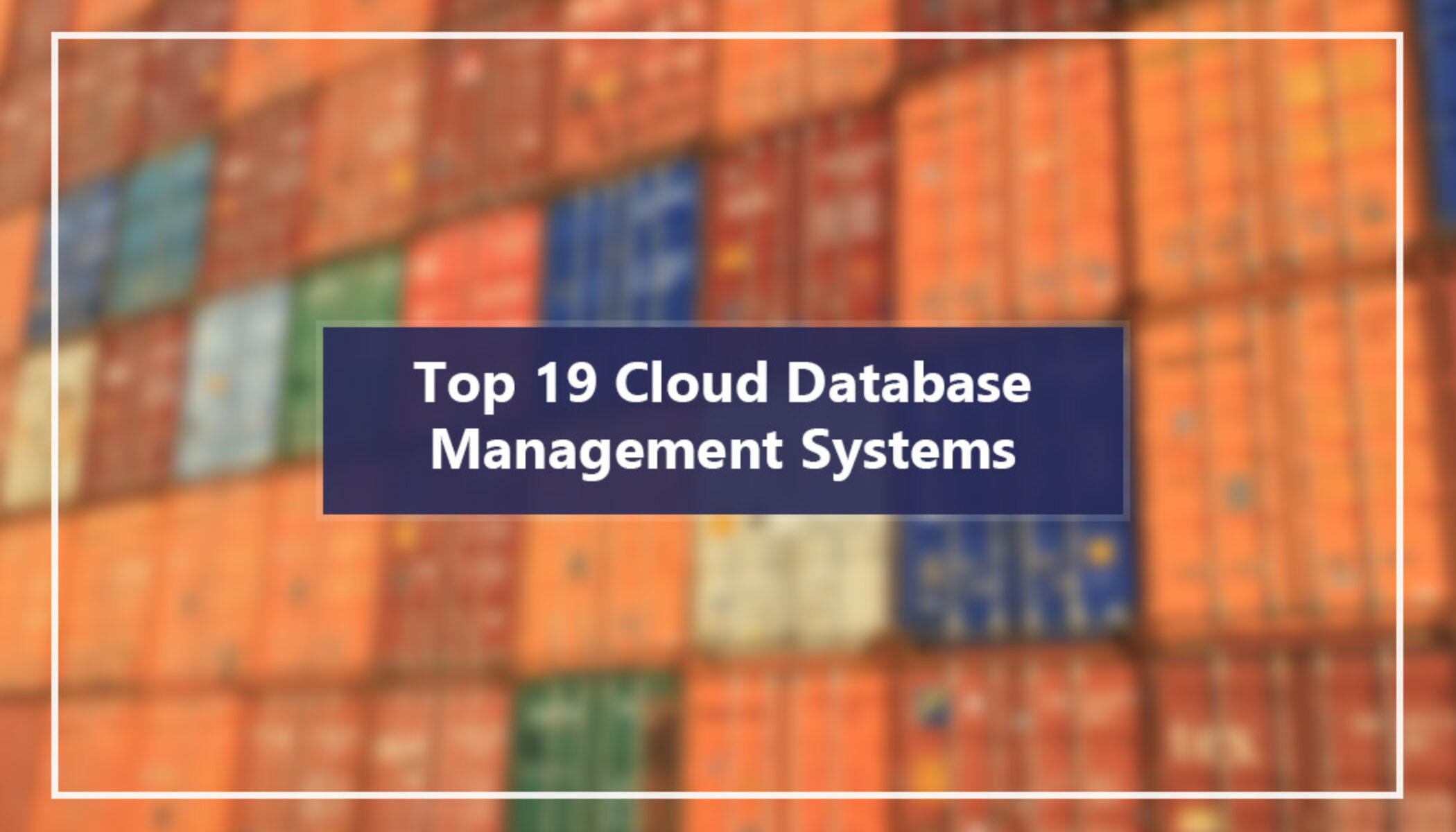 Top 19 Cloud Database Management Systems